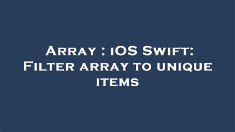 Array Ios Swift Filter Array To Unique Items Youtube