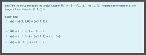solved let c be the curve traced by the vector function r t
