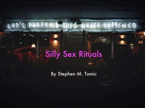 Silly Sex Rituals Episode 1 By Stephen M Tomic The Junction Medium