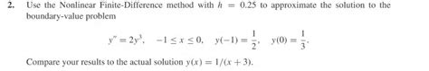 Solved 2 Use The Nonlinear Finite Difference Method With H Chegg