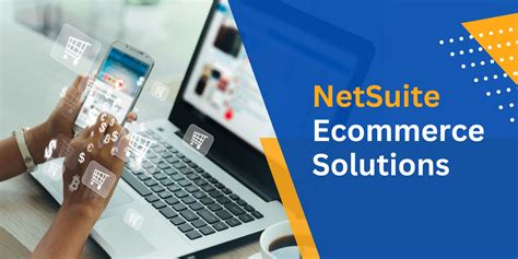 Optimizing Your Online Store A Guide To Netsuite Ecommerce Solutions