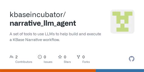 Github Kbaseincubator Narrative Llm Agent A Set Of Tools To Use Llms To Help Build And