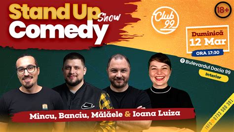 Bilete Stand Up La Club 99 Cu Mincu Banciu Malaele Si Ioana Luiza