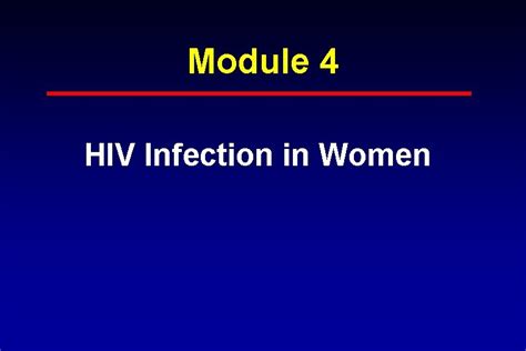 Module 4 Hiv Infection In Women Hiv Infection