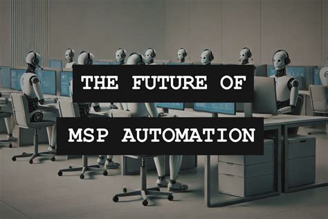 Ai Vs Rpa The Future Of Workflow Automation For Msps Msp Growth Hacks