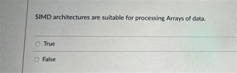 Solved Simd Architectures Are Suitable For Processing Arrays