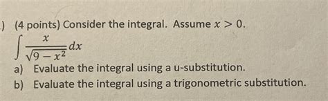 Solved 4 ﻿points ﻿consider The Integral Assume