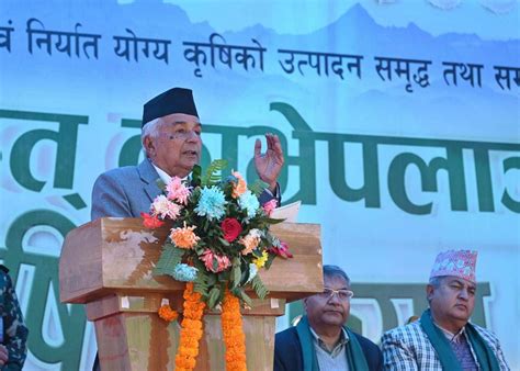 आर्थिक समृद्धि विकास र शान्ति नै मुलुकको आवश्यकता हो राष्ट्रपति पौडेल