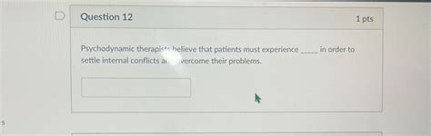 Solved Question 121 ﻿ptspsychodynamic Therapists Believe