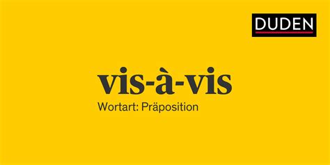 vis-à-vis Rechtschreibung, Bedeutung, Definition, Herkunft | Duden