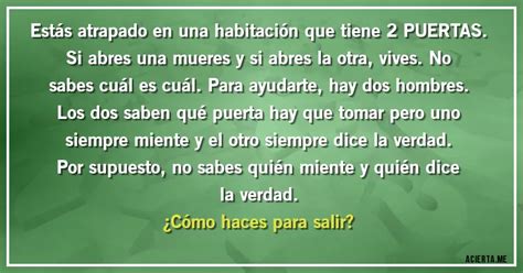 Estás atrapado en una habitación que tiene PUERTAS Si abres una mueres y si abres la otra
