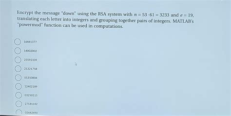 Solved Encrypt The Message Down Using The Rsa System With