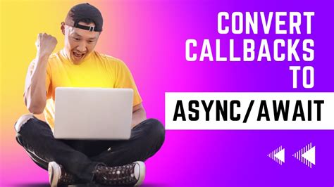 Converting Callbacks To Asyncawait Youtube