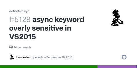 Async Keyword Overly Sensitive In Vs2015 · Issue 5128 · Dotnetroslyn