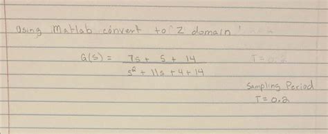 Solved Osing Matlab cónvert to z domain Chegg