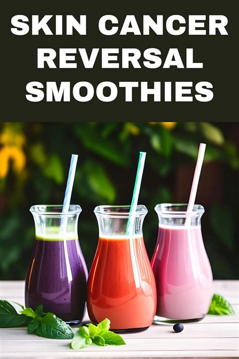 Skin Cancer Reversal Smoothies Smoothie Recipes For