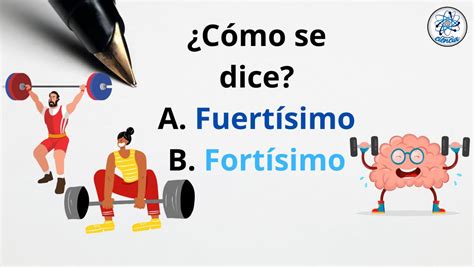 ¿el Superlativo De Fuerte Es Fuertísimo O Fortísimo Esta Es La