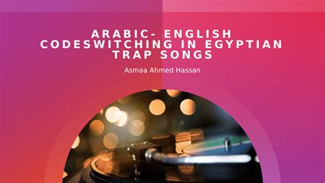 Pdf Arabic English Codeswitching In Selected Egyptian Trap Songs