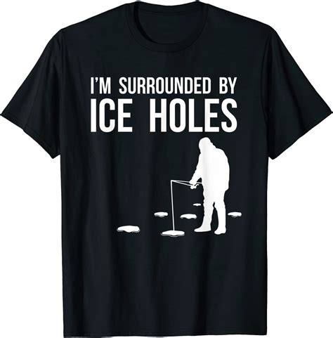 Funny Ice Fishing Design T Im Surrounded By Ice Holes