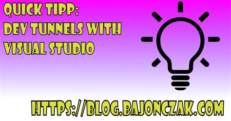 Quick Tipp Dev Tunnels With Visual Studio