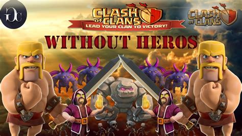 Th9 3 Star Strategy While Upgrading Heroes Clash Of Clans Youtube