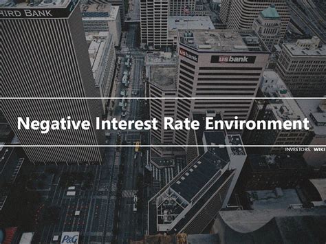 Negative Interest Rate Environment Investors Wiki