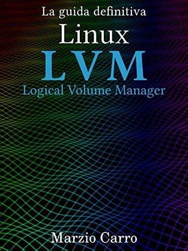 Linux Lvm La Guida Definitiva