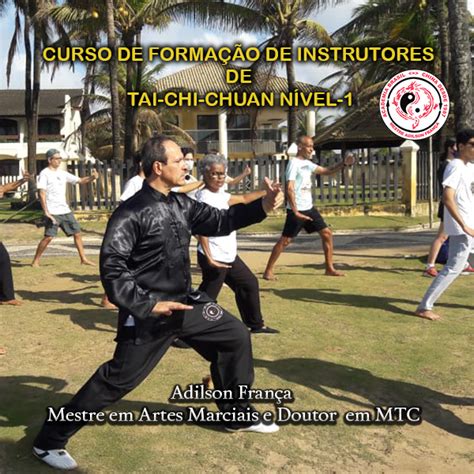 CURSO DE FORMAÇÃO DE INSTRUTORES DE TAI CHI CHUAN NÍVEL 1 E 2 Mestre