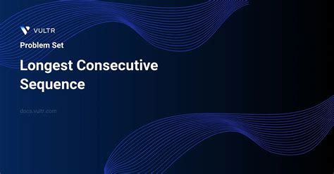 Longest Consecutive Sequence Solutions And Explanation Vultr Docs