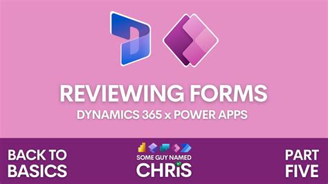 Reviewing Forms Dynamics 365 X Power Apps Back To Basics Youtube