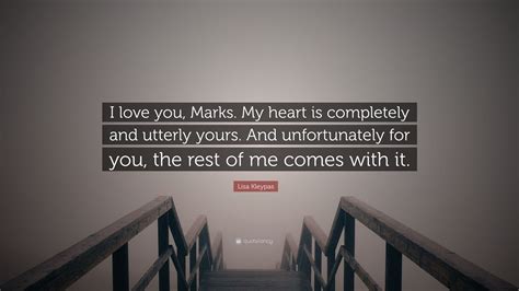 Lisa Kleypas Quote I Love You Marks My Heart Is Completely And