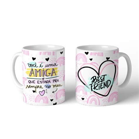 Caneca Você É Uma Amiga Que Estará Que Estará Pra Sempre No Meu Coração