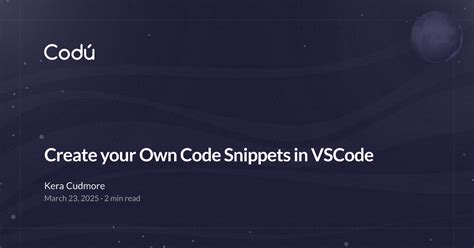 Create Your Own Code Snippets In Vscode By Kera Cudmore Codú Create Your Own Code Snippets In Vscode By Kera Cudmore Codú