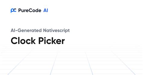 Build Smarter Nativescript Clock Picker With Ai
