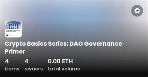 crypto basics series dao governance primer collection opensea