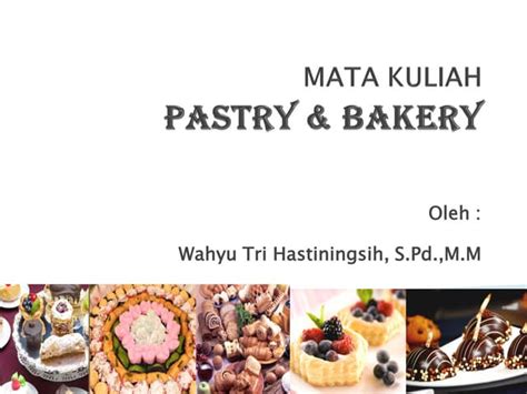 Pastry Dan Bakery Adalah Cabang Kuliner Yang Berfokus Pada Pembuatan