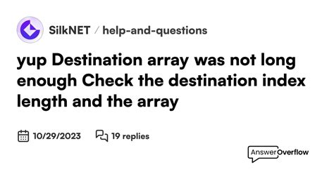 Yup ``` Destination Array Was Not Long Enough Check The Destination Index Length And The