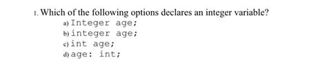 Solved 1 Which Of The Following Options Declares An Integer