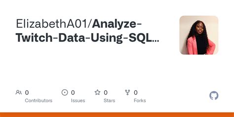 Github Elizabetha01analyze Twitch Data Using Sql And Python