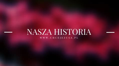 Nasza historia CHRZEŚCIJAŃSKIE CENTRUM EWANGELIZACJI