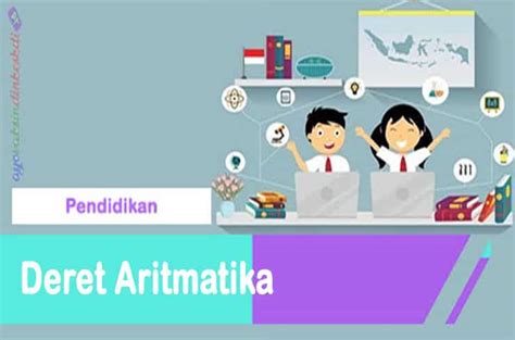 Deret Aritmatika Pengertian Sejarah Cara Menghitung Contoh