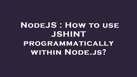 Nodejs How To Use Jshint Programmatically Within Nodejs Youtube