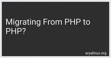 Migrating From Php To Php In 2025