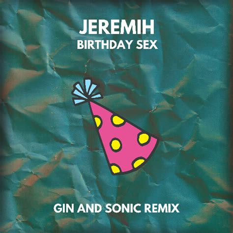 Stream Jeremih Birthday Sex Gin And Sonic Remix By Gin And Sonic