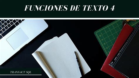 funciones de texto 4 righ left charindex patindex stuff substring