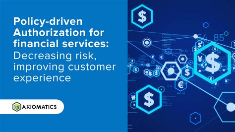 Policy Driven Authorization For Financial Services Decreasing Risk