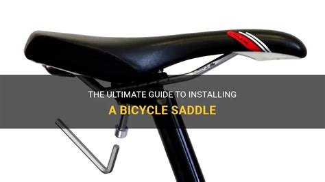 The Ultimate Guide To Installing A Bicycle Saddle Shunauto