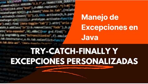 manejo de excepciones en java try catch finally y excepciones