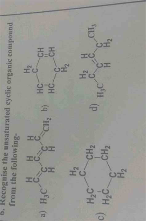 Recognise The Unsaturated Cyclic Organic Compound From The Following A