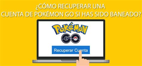 Cómo recuperar una cuenta de Pokémon Go si has sido baneado